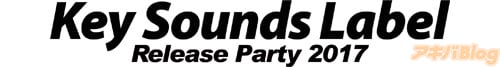 【コラム】 6月末はCD祭り！ Key Sounds Labelから4枚のCD発売とリリースパーティー決定！ : アキバBlog